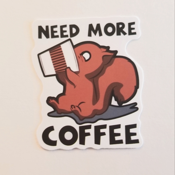 Design | 110 Need More Coffee Squirrel Sticker | Poshmark